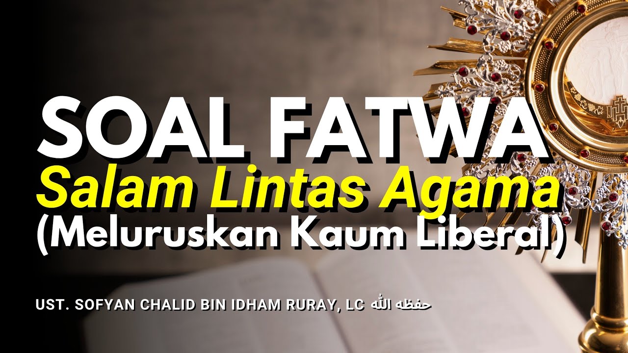 SOAL FATWA SALAM LINTAS AGAMA (MELURUSKAN KAUM LIBERAL) - YouTube