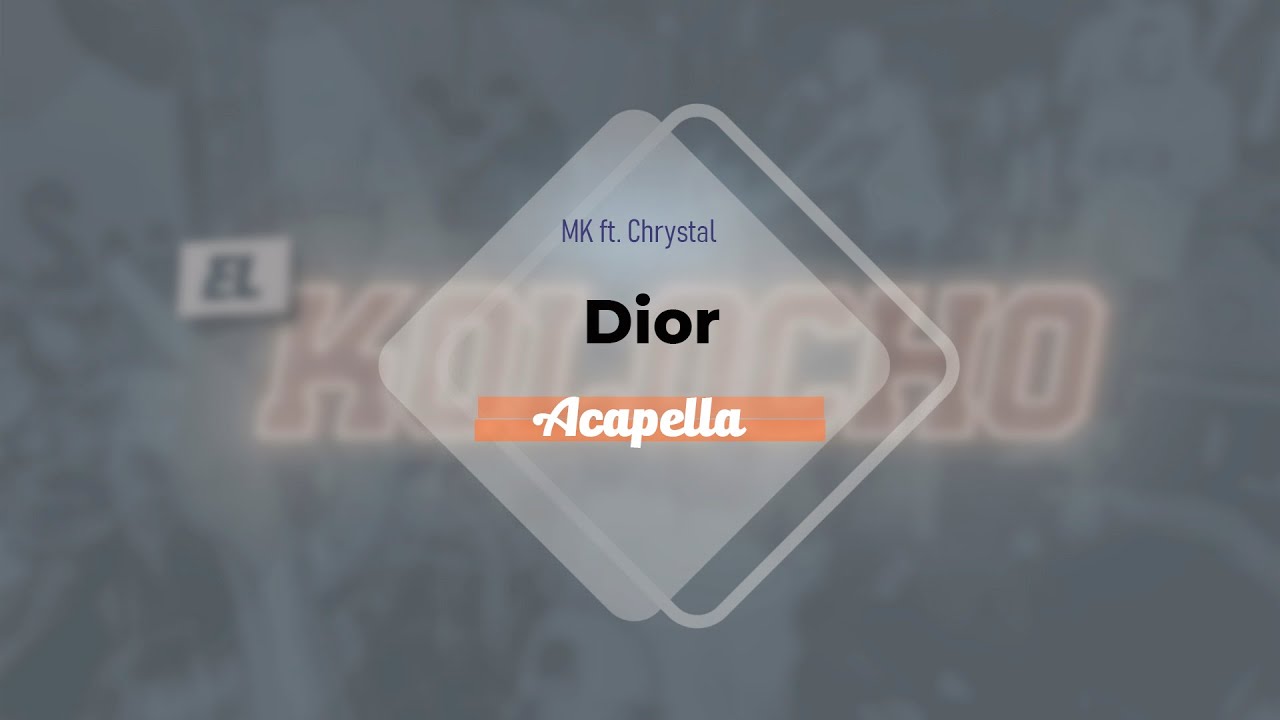 MK - Dior ft. Chrystal (Acapella) - YouTube