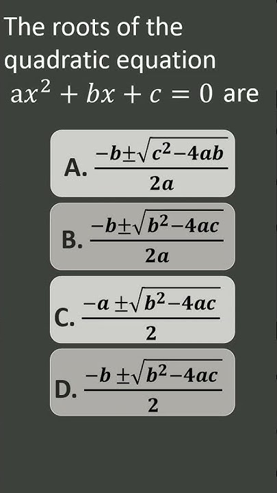 The roots of the quadratic equation ax2 + bx+ c=0 are - YouTube