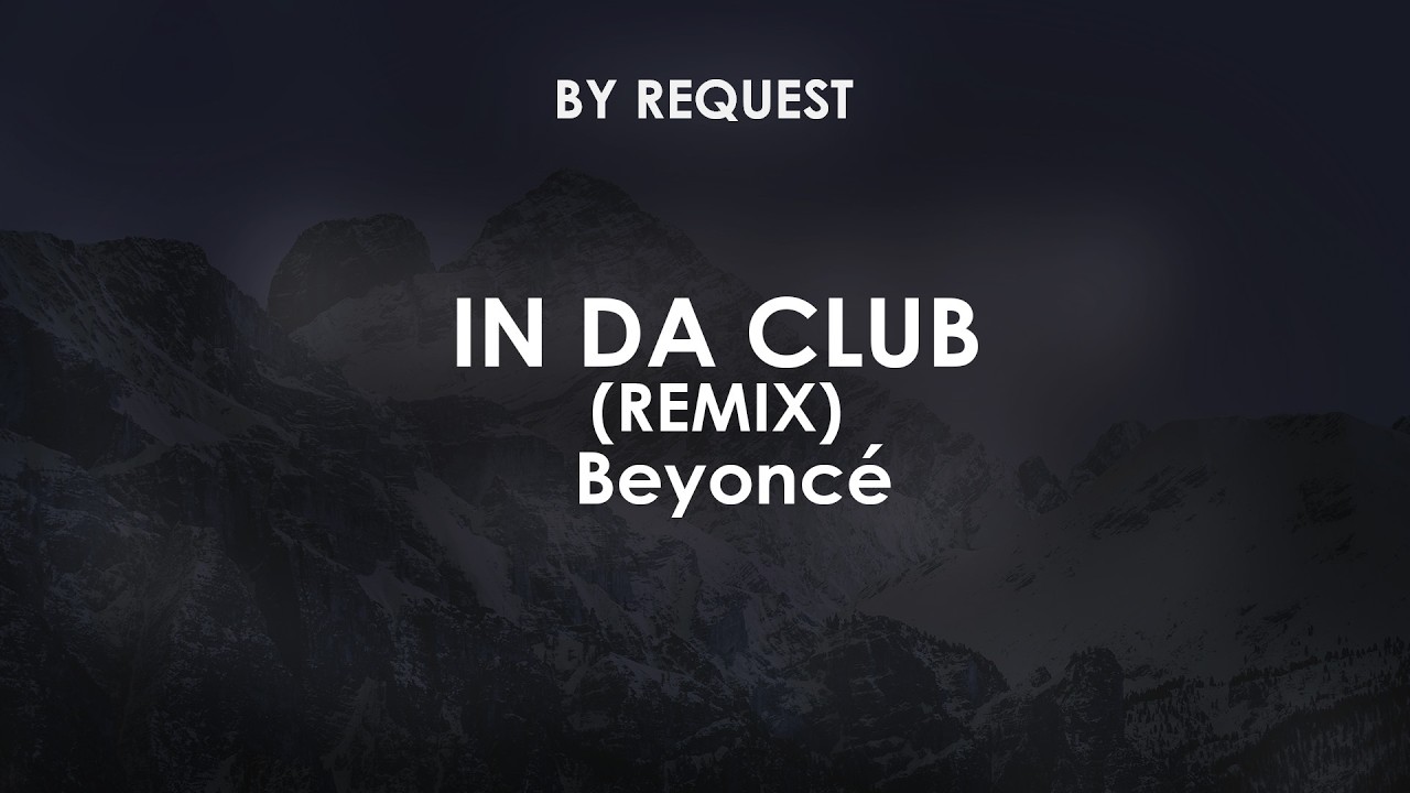 In Da Club (Remix) | Beyoncé - YouTube