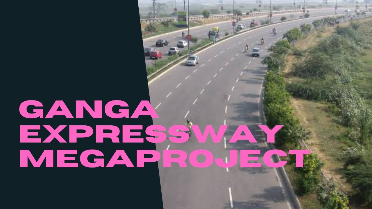 GANGA EXPRESSWAY || MEGAPROJECT IN INDIA || MEGAPROJECTS IN INDIA 2021 ...