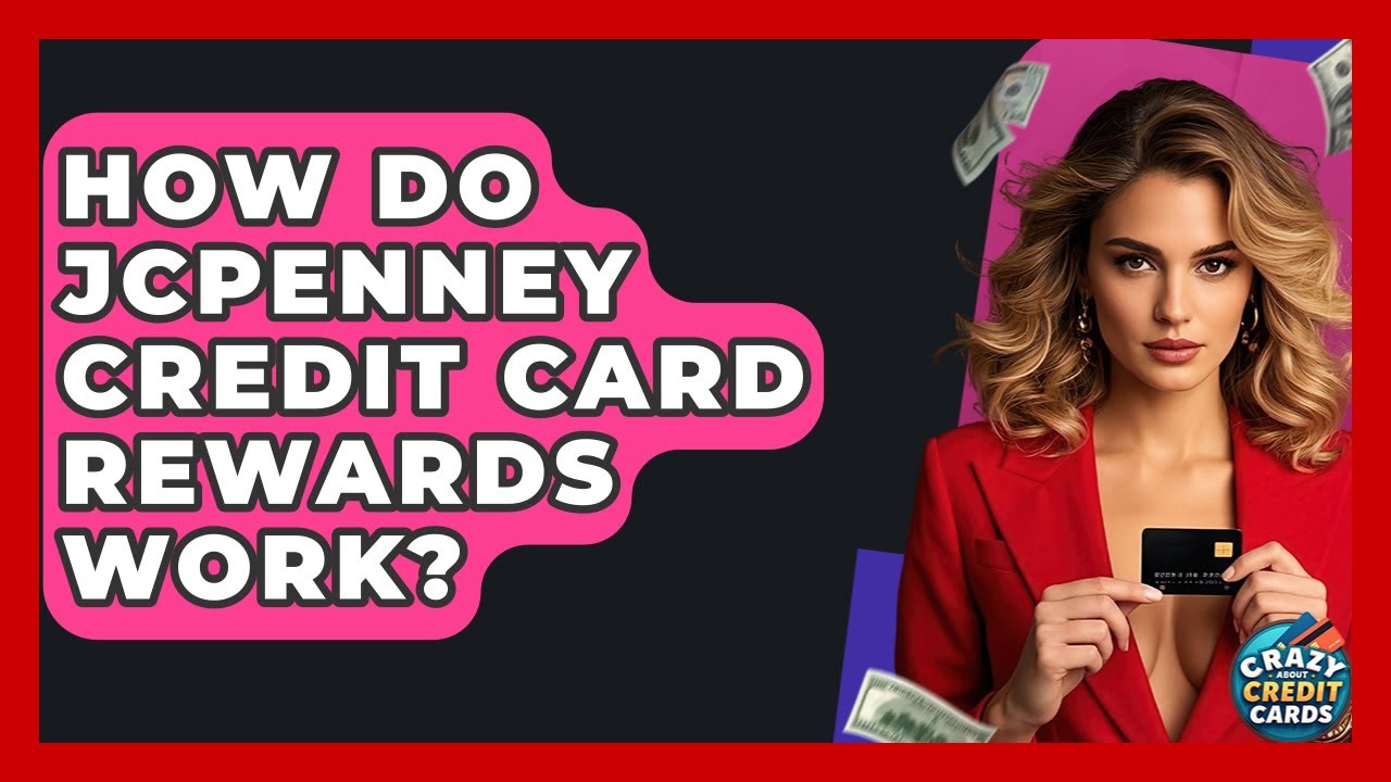 How Do JCPenney Credit Card Rewards Work? - Crazy About Credit Cards ...