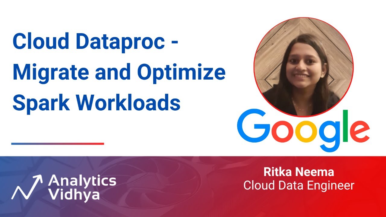 Cloud Dataproc - Migrate and Optimize Spark Workloads | DataHour by Ritka Neema - YouTube