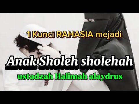 cara agar anak menjadi sholeh dan sholehah #ustadzahhalimahalaydrus ...