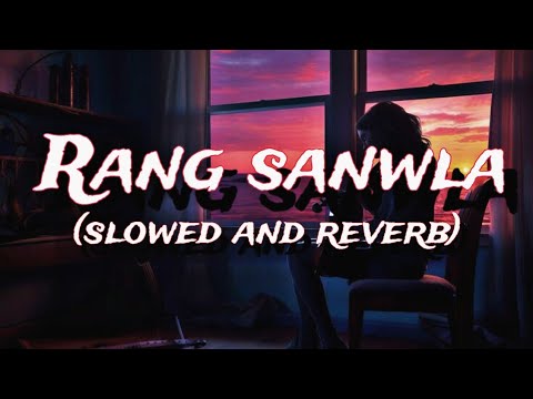 Rang sanwla | Slowed and reverb | Punjabi songs - YouTube