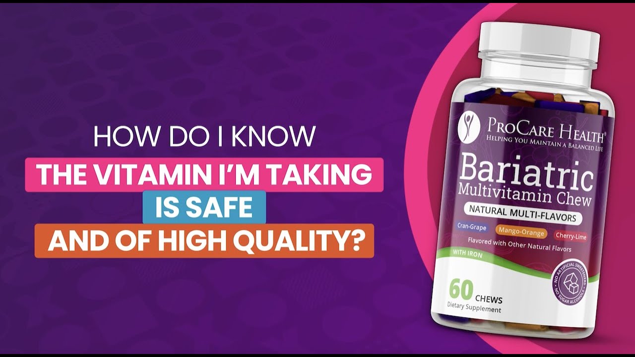 How Do I Know The Bariatric Vitamin I Am Taking Is Safe And High how-do-i-know-the-bariatric-vitamin-i-am-taking-is-safe-and-high