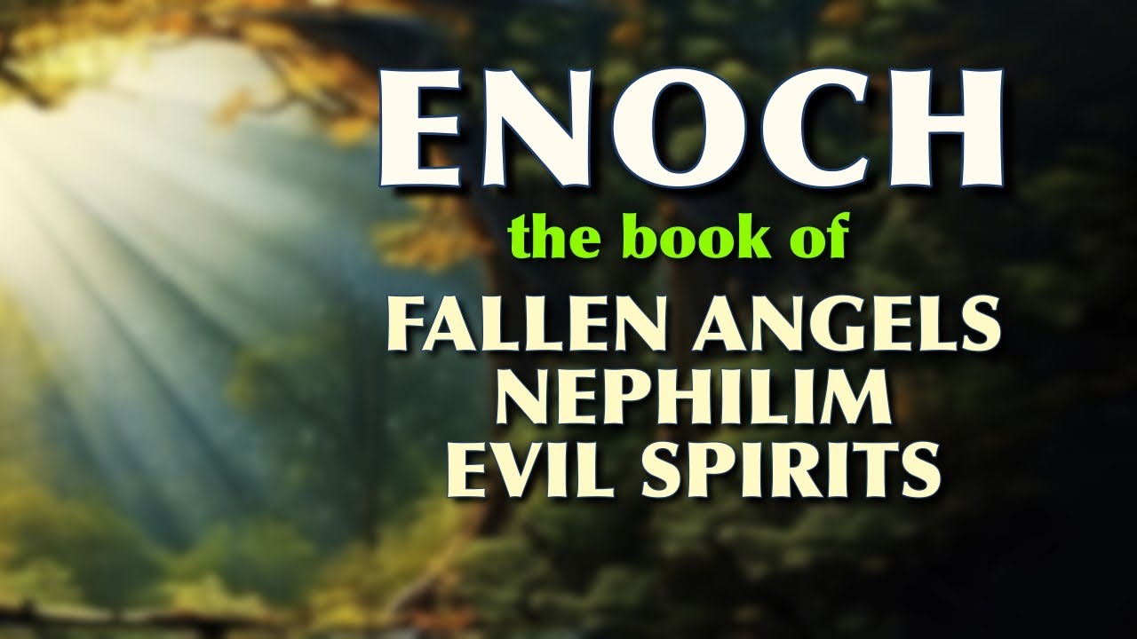 Enoch, Fallen Angels, the Nephilim and their Disembodied Spirits - YouTube