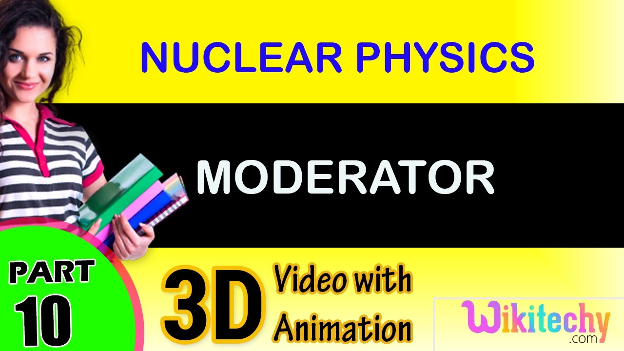 Moderator | Nuclear Physics | class 12 physics subject notes lectures ...