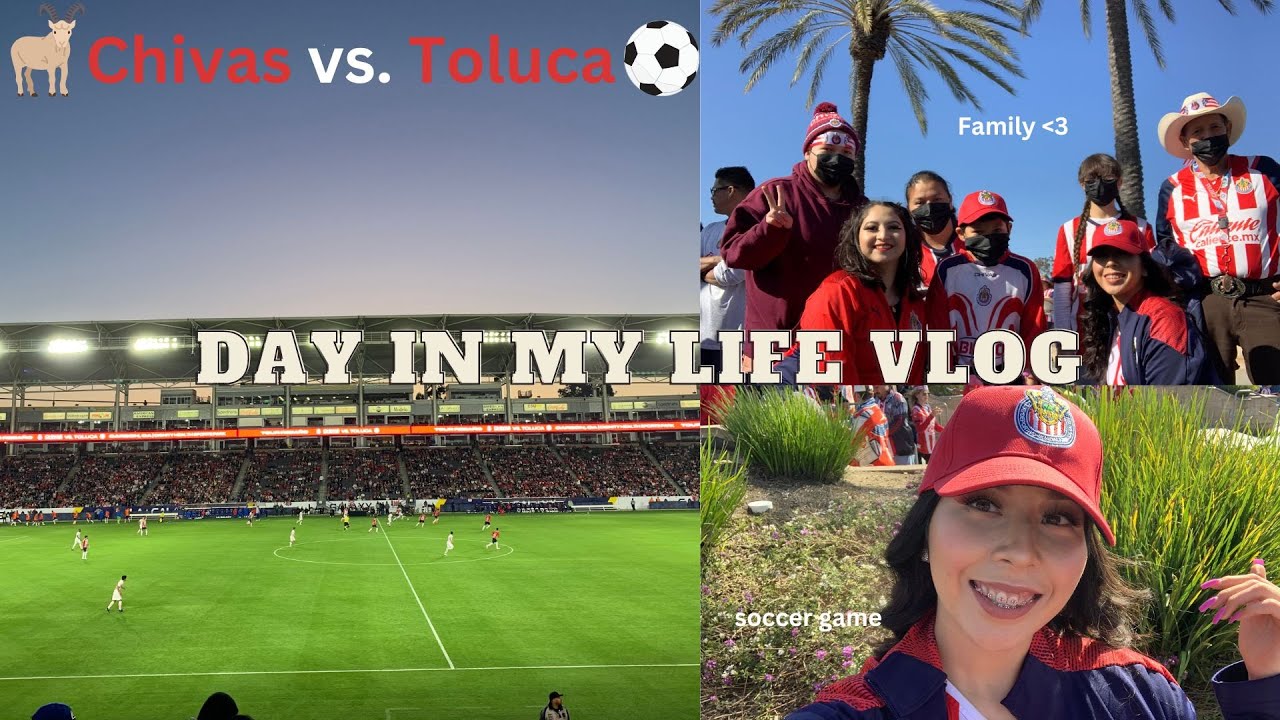 Day in My Life Vlog | CHIVAS DE GUADALAJARA vs. TOLUCA soccer game ...