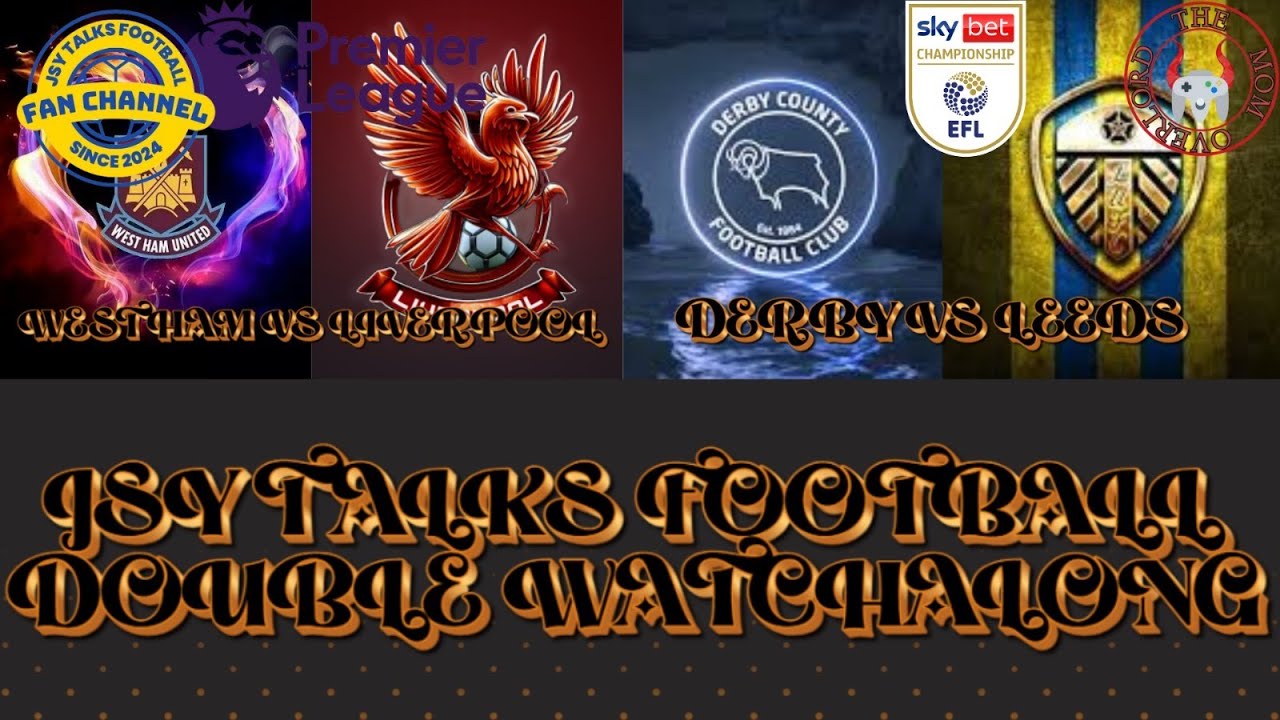 Double watchalong live stream West-ham vs Liverpool fc Derby County vs Leeds United epic stream ...
