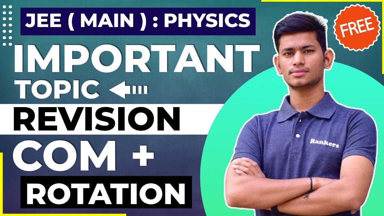 JEE Main 2021 | Important Topics Revision | COM+ Rotational Motion ...