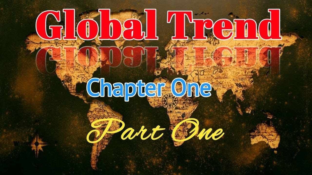 Global Trend Chapter One Part I - YouTube
