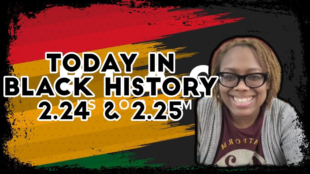 Today In Black History 2 24 2 25 YouTube today-in-black-history-2-24-2-25-youtube