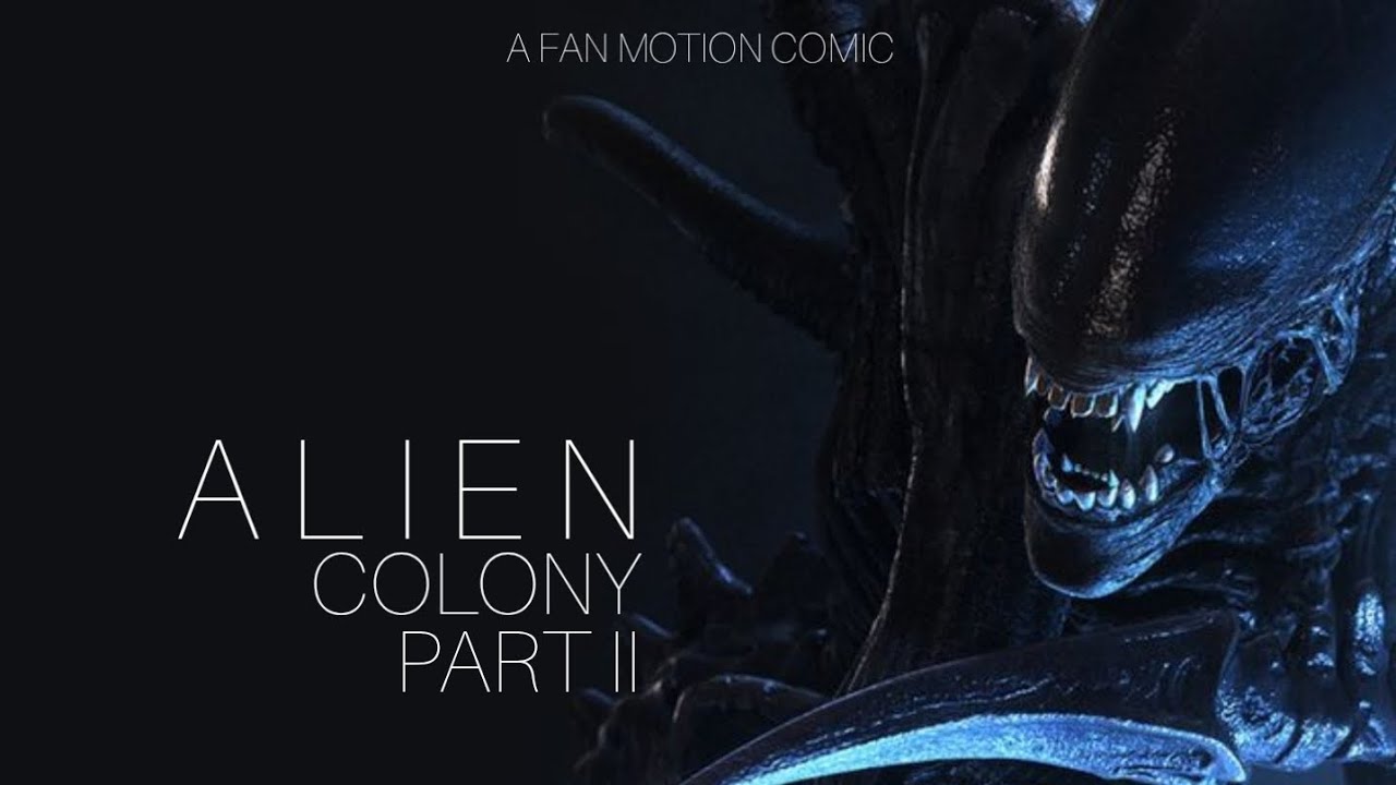 ALIEN | COLONY- Including Parts I and II - A Fan Made Motion Comic ...