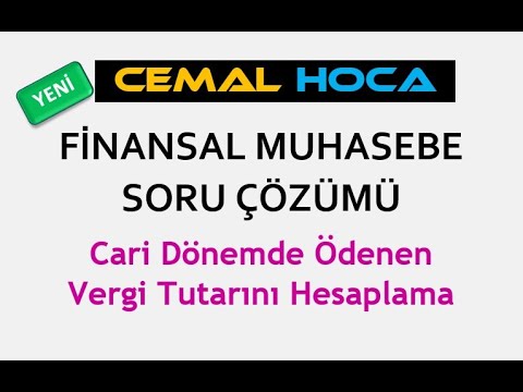 Finansal Muhasebe Soru Çözümü - Cari Dönemde Ödenen Vergi Tutarını Hesaplama - 106