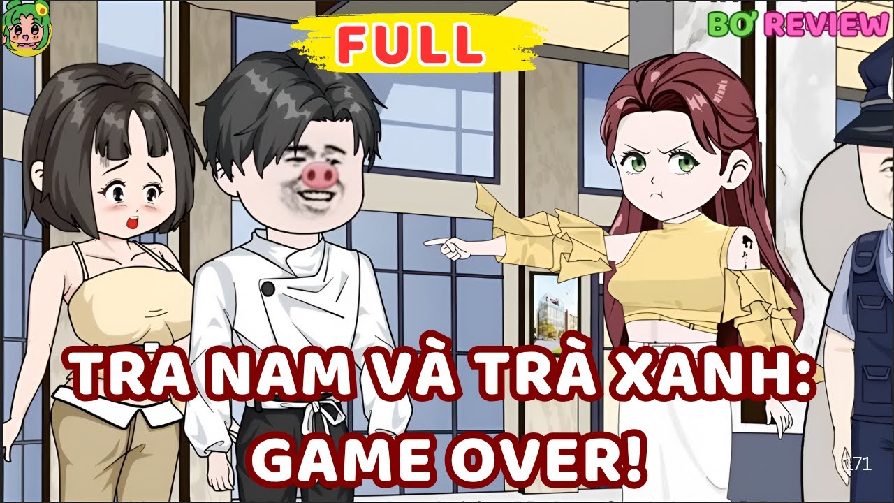 Full Bộ | Tra Nam và Trà Xanh: Game Over! | Bơ Rì Viu Official - YouTube