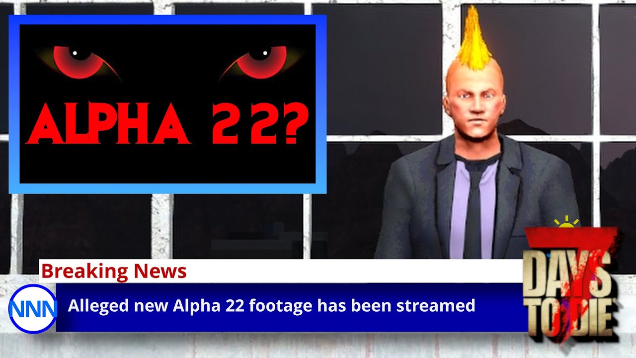 Alpha 22 BREAKING NEWS - 3/8/2024 - 7 Days to Die - YouTube