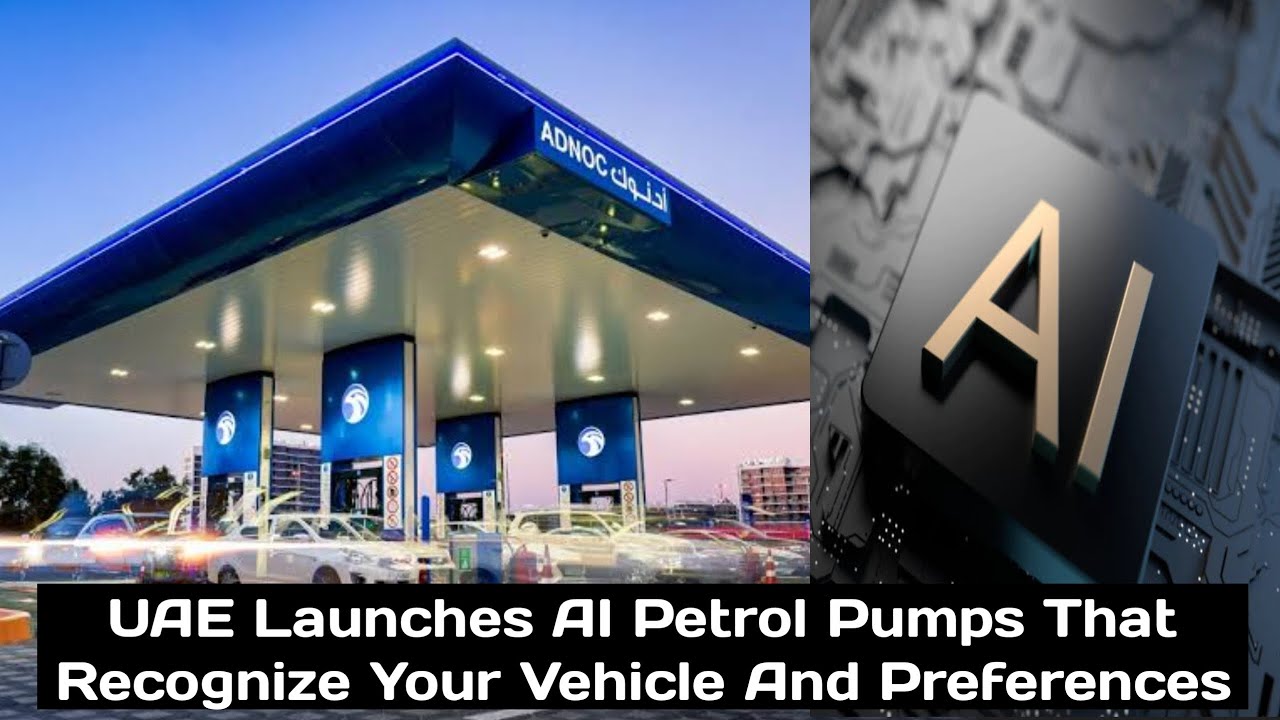 UAE Launches AI Petrol Pumps That Recognize Your Vehicle And ...