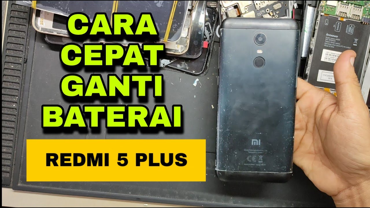 Cara Ganti Baterai Redmi 5 Plus Mudah dan Aman. - YouTube
