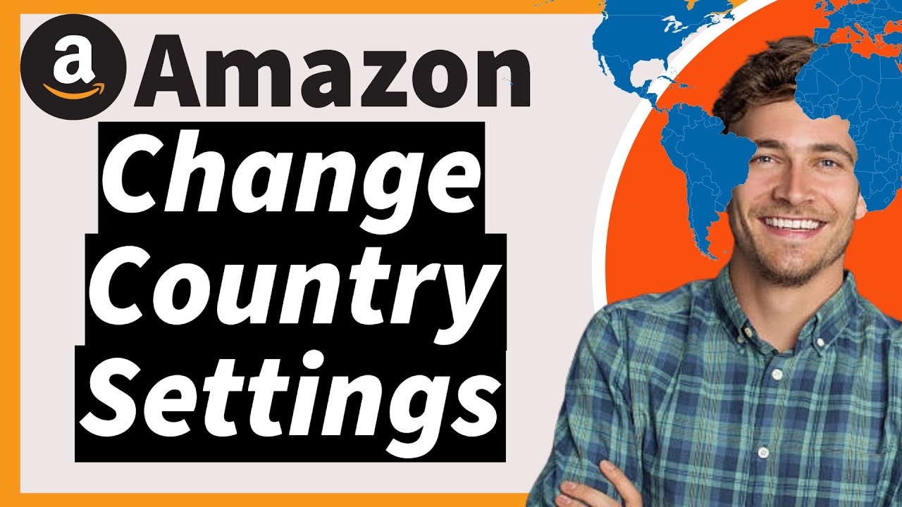 How to Change Country on Amazon in 2025 (Update Country Settings) - YouTube
