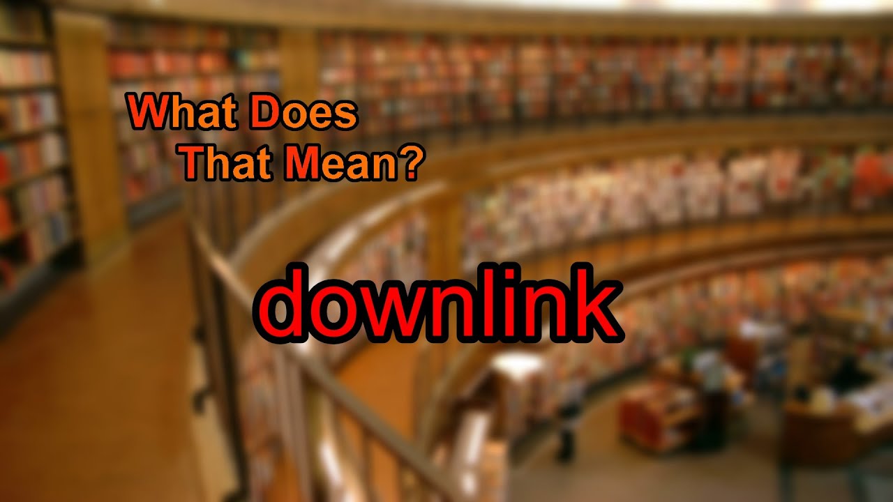 What does downlink mean? - YouTube