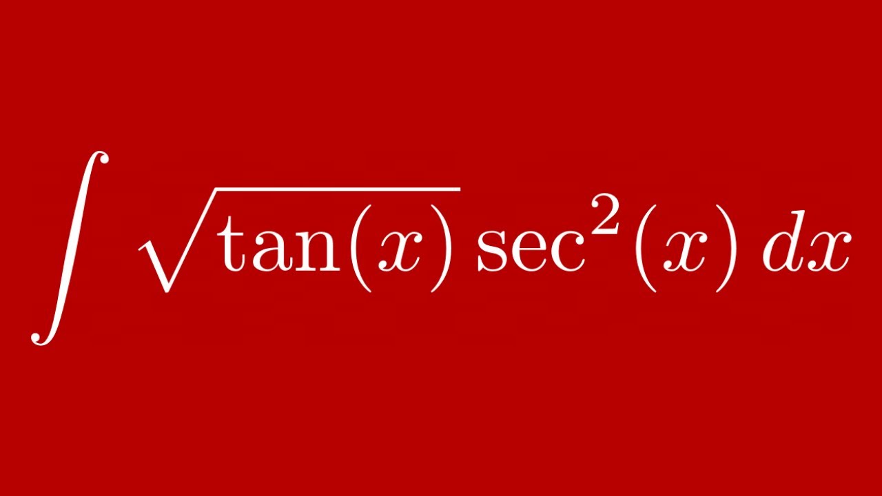 Calculus Example: Integral of sqrt(tan(x))sec^2(x) with u-substitution ...