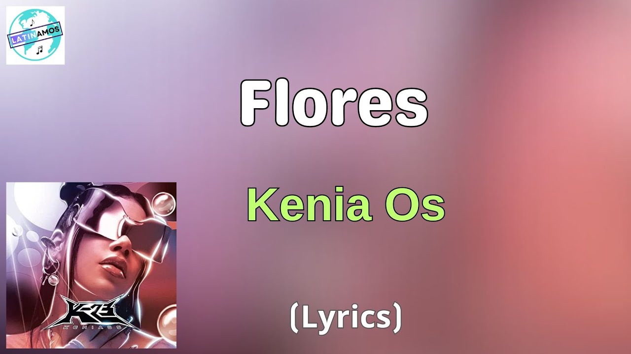 Kenia Os - Flores (Letra/Lyrics) - YouTube