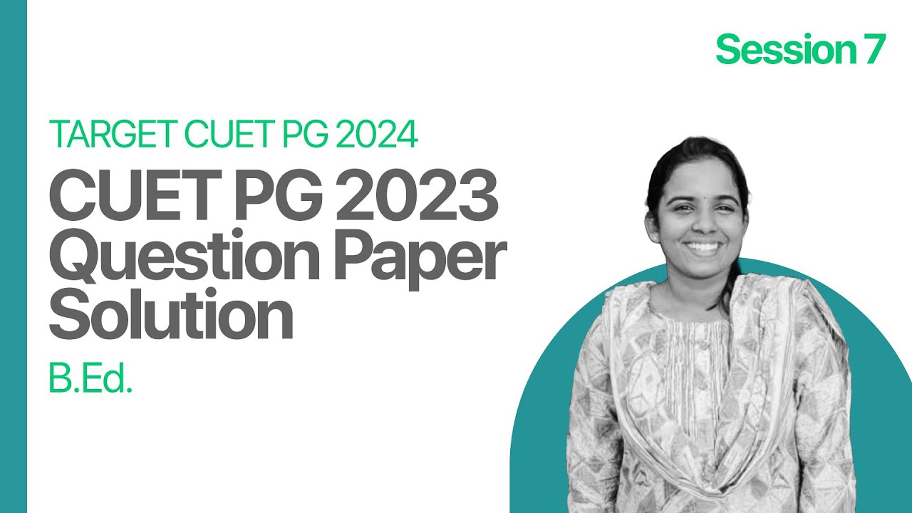 B.Ed. (COQP03) | CUET PG 2023 Question Paper Solution | Session 7 ...