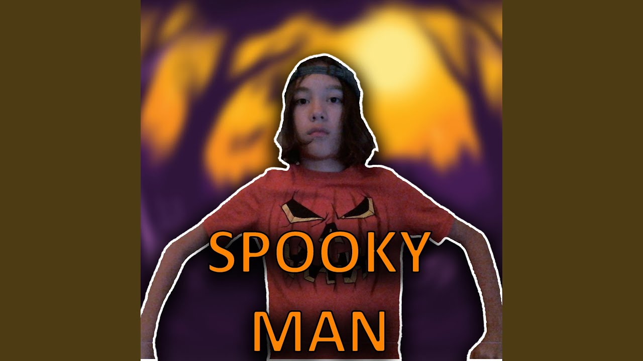 SPOOKY MAN - YouTube