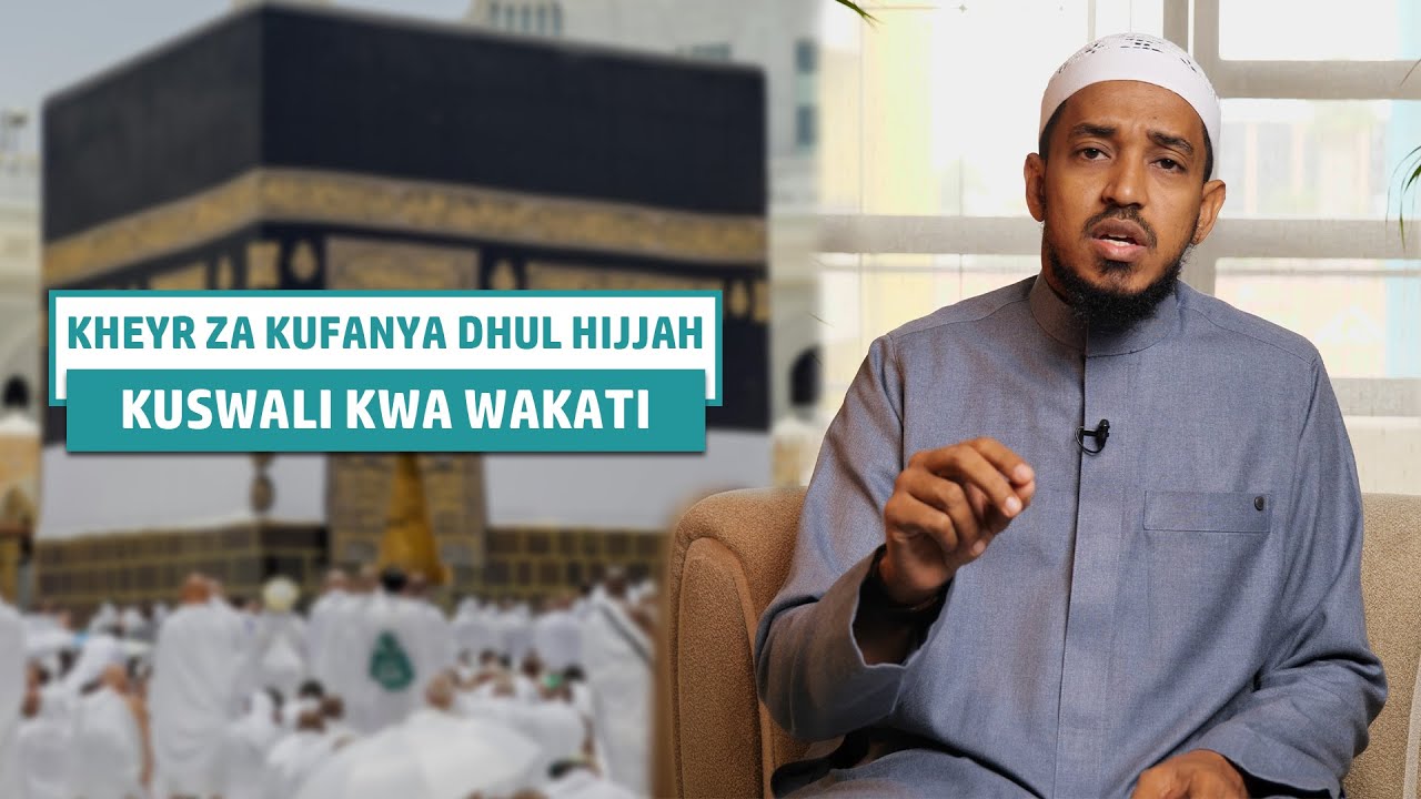 Matendo ya Kufanya Dhul Hijjah : Kuswali kwa Wakati | Ustadh ...