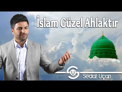 Sedat Uçan -  İslam Güzel Ahlaktır /  Müziksiz Sade İlahi 2018 Yeni