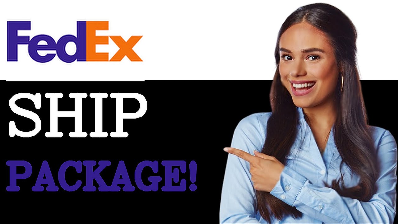 How To Ship With Fedex How To Send Package With Fedex (2025) - YouTube