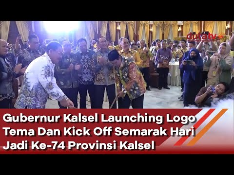 Gubernur Kalsel Launching Logo Tema dan Kick Off Semarak Hari Jadi ke ...