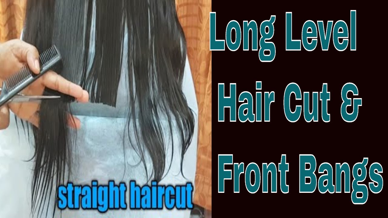 long level Hair Cut & Front Bangs |Level Cut Explanation | How to Cut ...