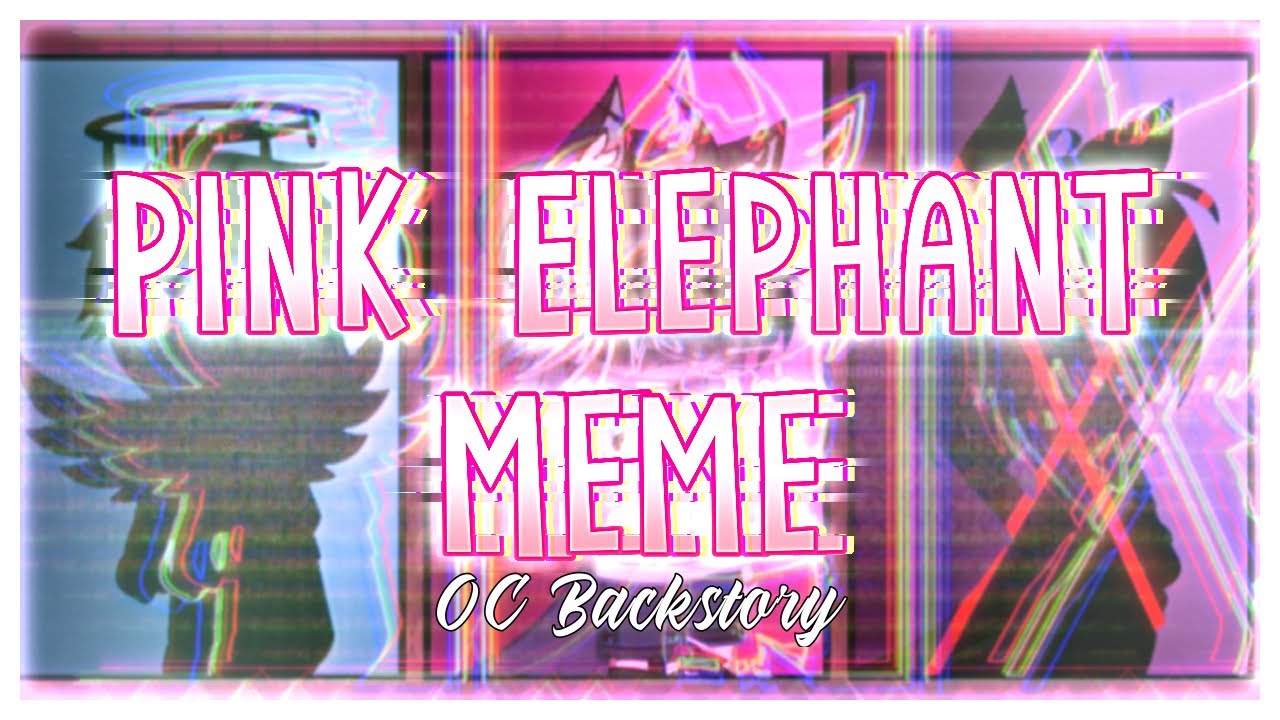 Pink Elephant Meme | Gacha Club | OC Backstory - YouTube