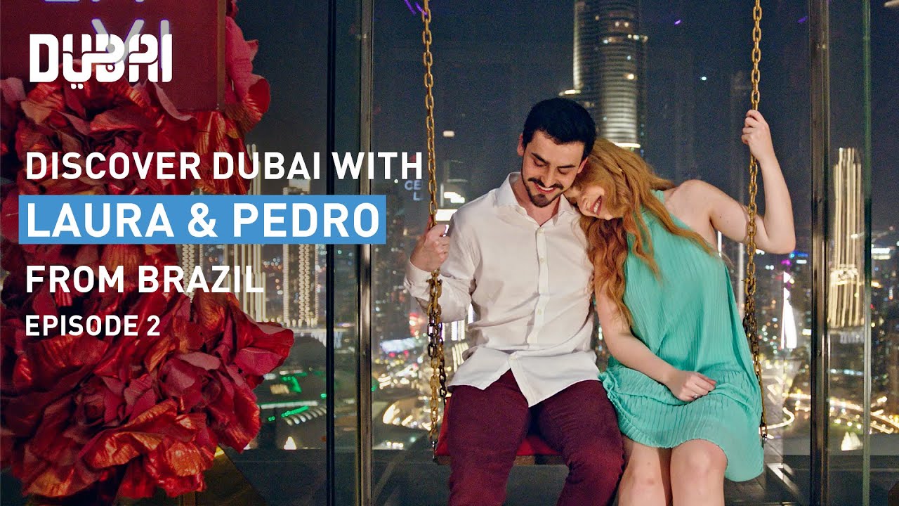 Discover Romance in Dubai with Laura from Brazil | Episode 2 - YouTube