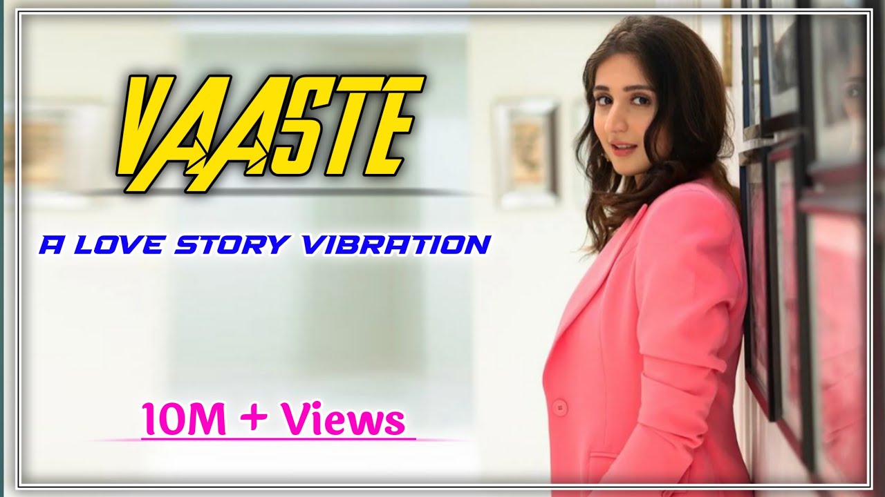 VAASTE SONG || New Bollywood Songs 2023 || Official Orginal Video || A ...