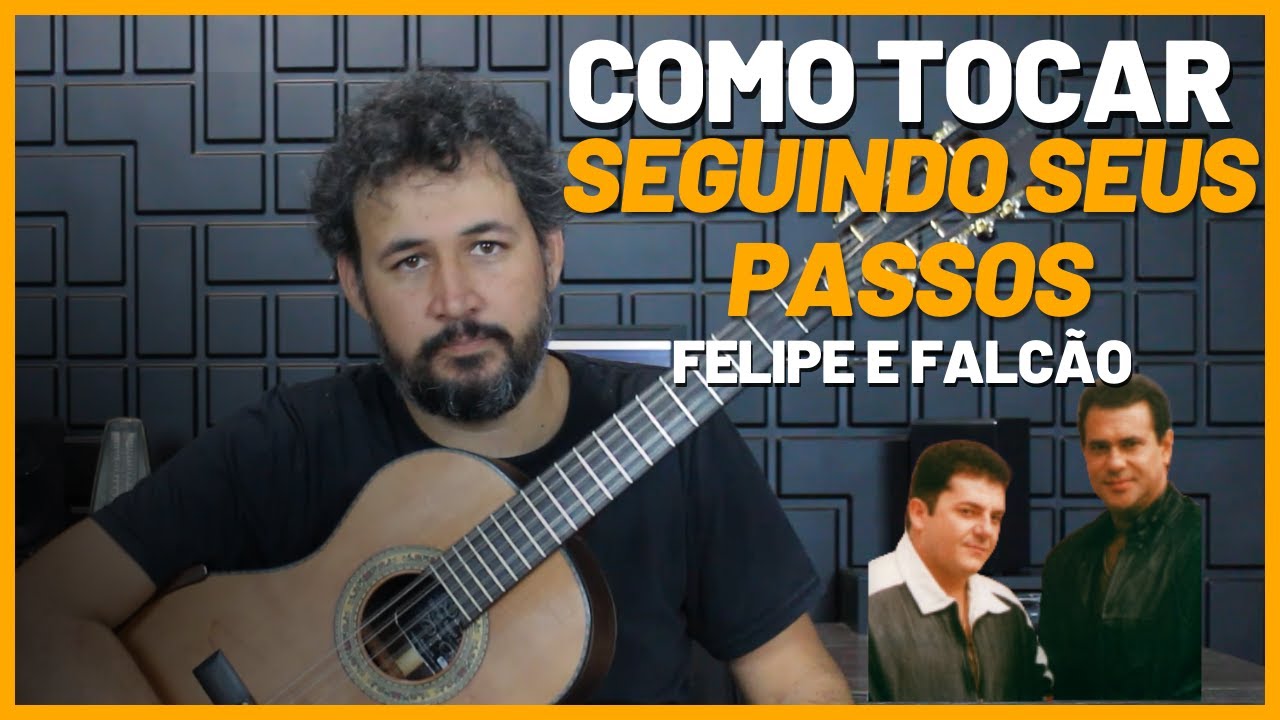 SEGUINDO SEUS PASSOS - Felipe e Falcão | Viola Caipira | Aula Completa | Como Tocar | Tutorial ...