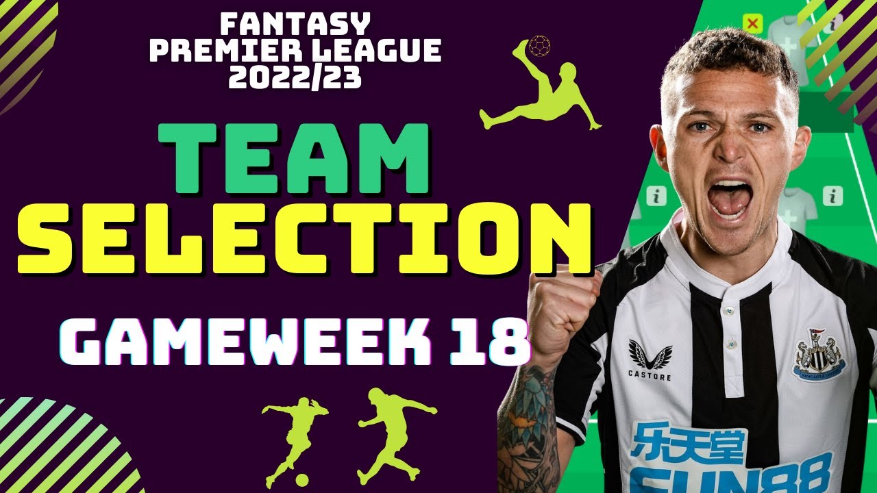 FPL TEAM SELECTION GAMEWEEK 18 NEWCASTLE ARE SO GOOD FANTASY PREMIER LEAGUE 2022 23 TIPS FPL TEAM SELECTION GAMEWEEK 18 NEWCASTLE ARE SO GOOD FANTASY PREMIER LEAGUE 2022 23 TIPS