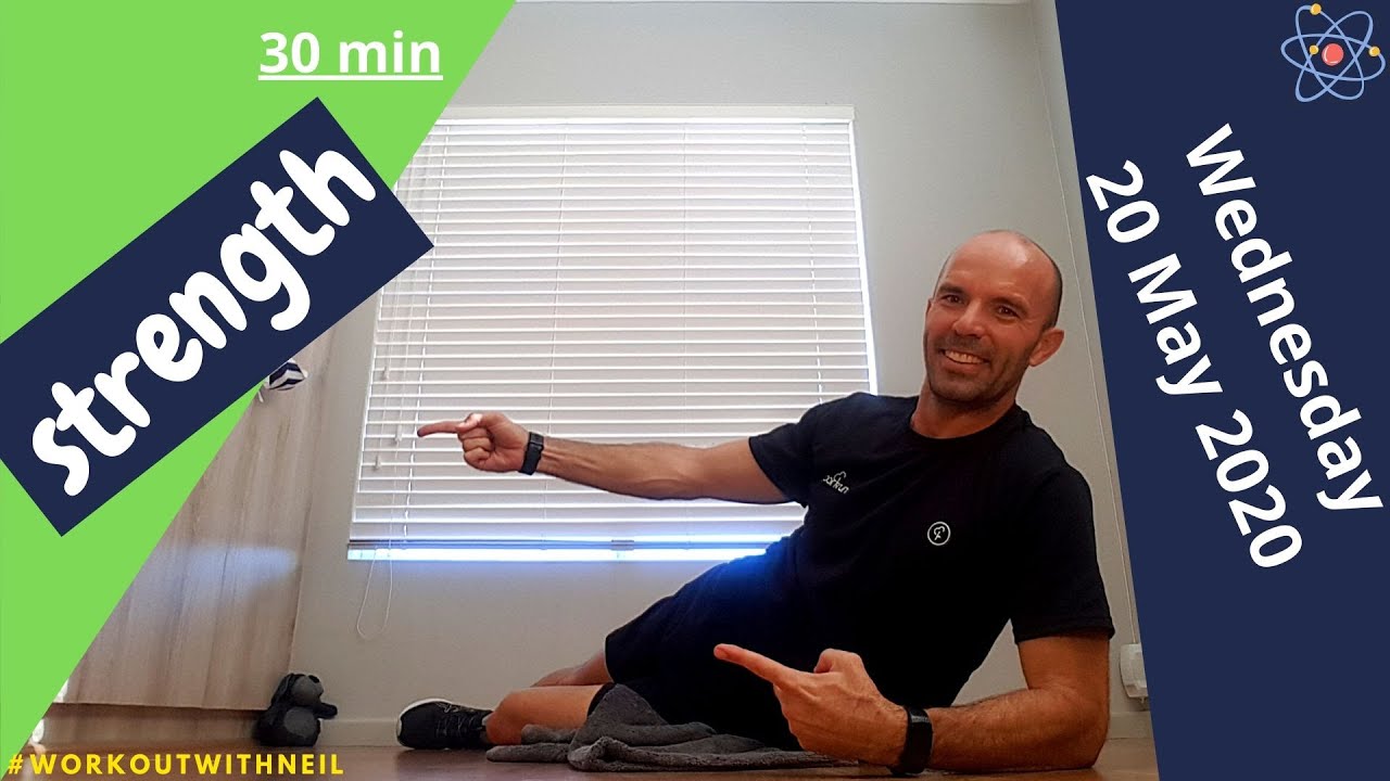 Wed, 20 May 2020 - 30 Min STRENGTH Workout with Neil - YouTube