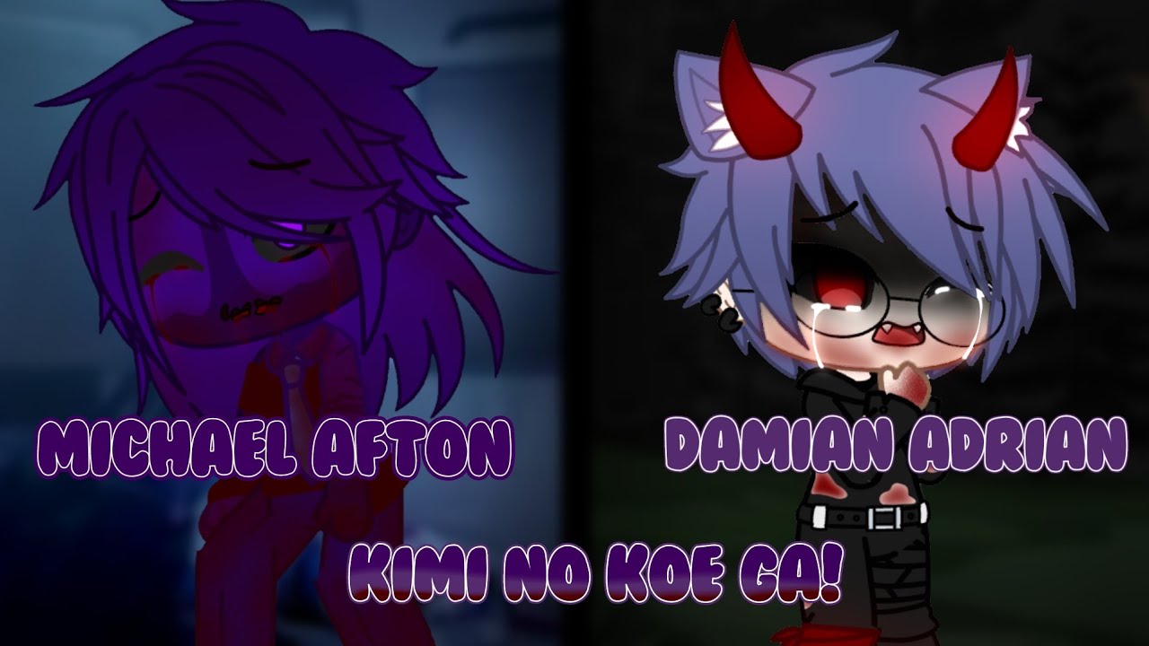 Kimi no koe ga meme ft.Michael Afton and Damian Adrian [Afton Family x ...