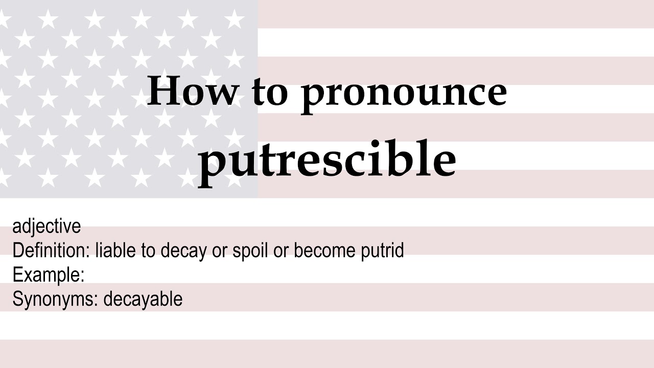 How to pronounce 'putrescible' + meaning - YouTube