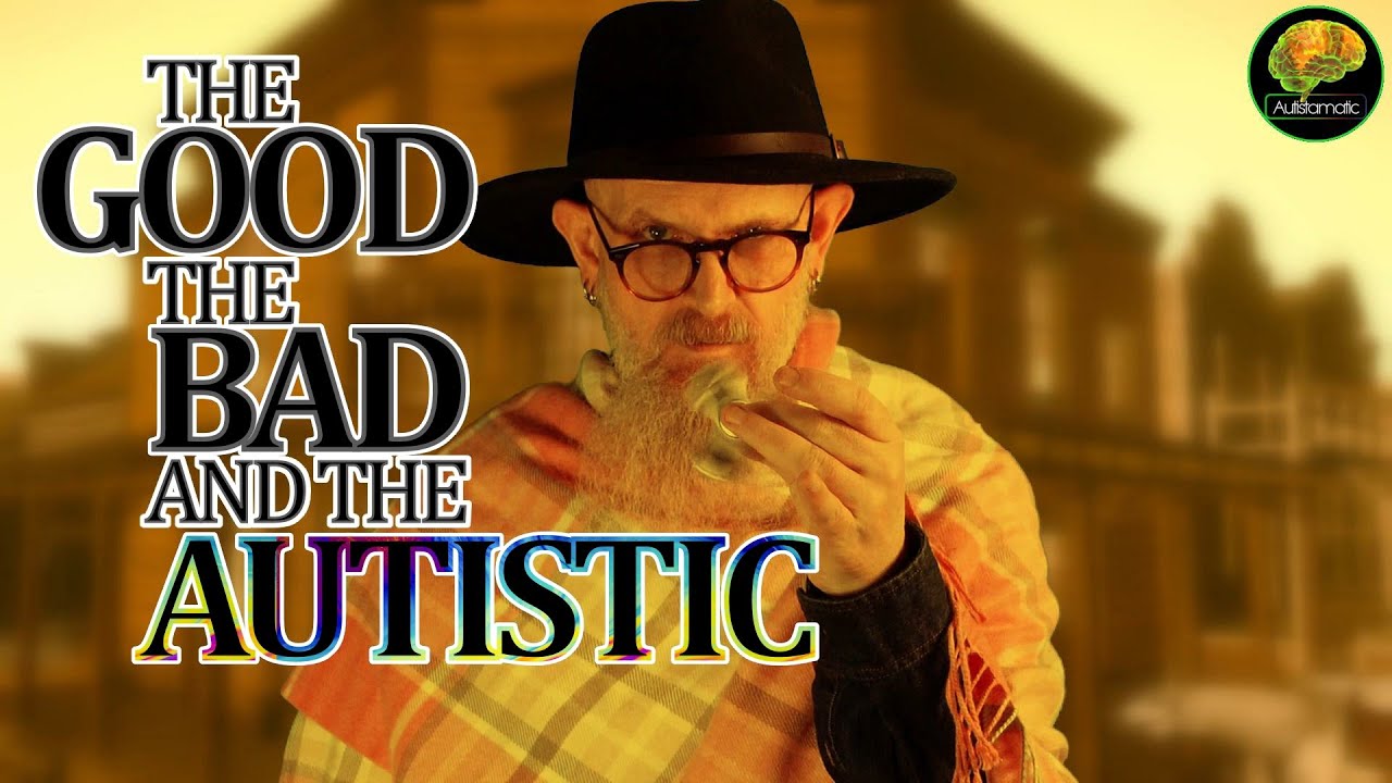 The Good, The Bad and the Autistic - YouTube