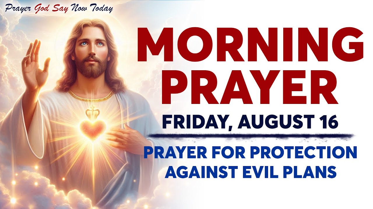 MORNING PRAYER TODAY🙏 FRIDAY AUGUST 16, 2024 | Prayer For Protection ...