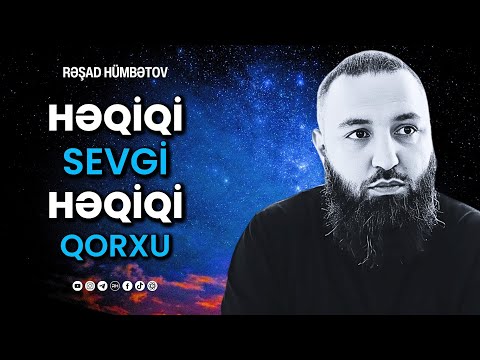 🌿 Həqiqi qorxu, həqiqi sevgi hansıdır? 👉 Rəşad Hümbətov