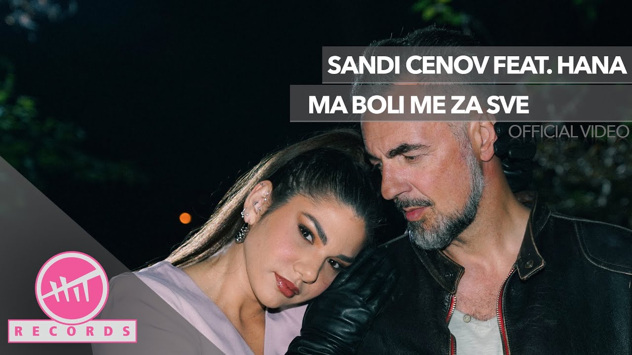 Sandi Cenov feat. Hana - Ma boli me za sve (OFFICIAL VIDEO) - YouTube