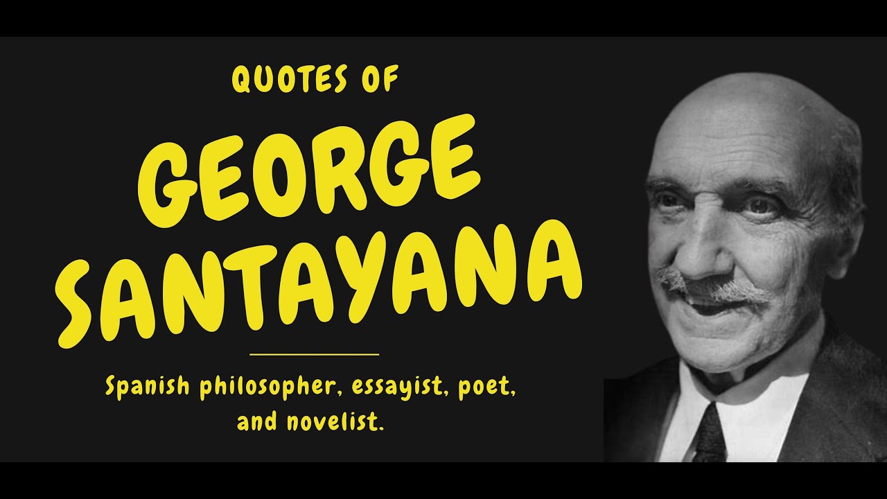 George Santayana Quote