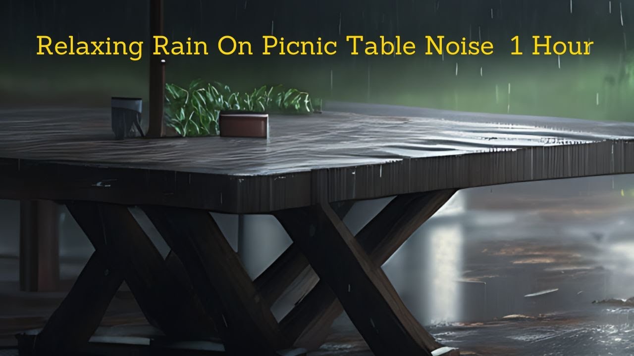 A Full Hour Of Rain On Picnic Table Noise. Great For Insomnia, Reducing ...
