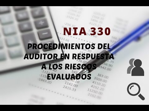 NIA 330: "PROCEDIMIENTOS DEL AUDITOR ANTE LOS RIESGOS EVALUADOS" - YouTube
