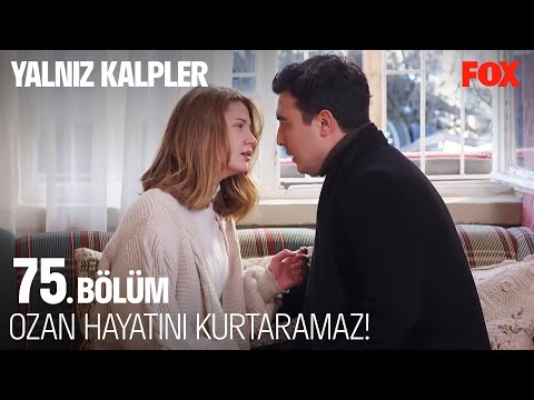 Ozan Bir Daha Bu Eve Gelmeyecek! - Yalnız Kalpler 75. Bölüm